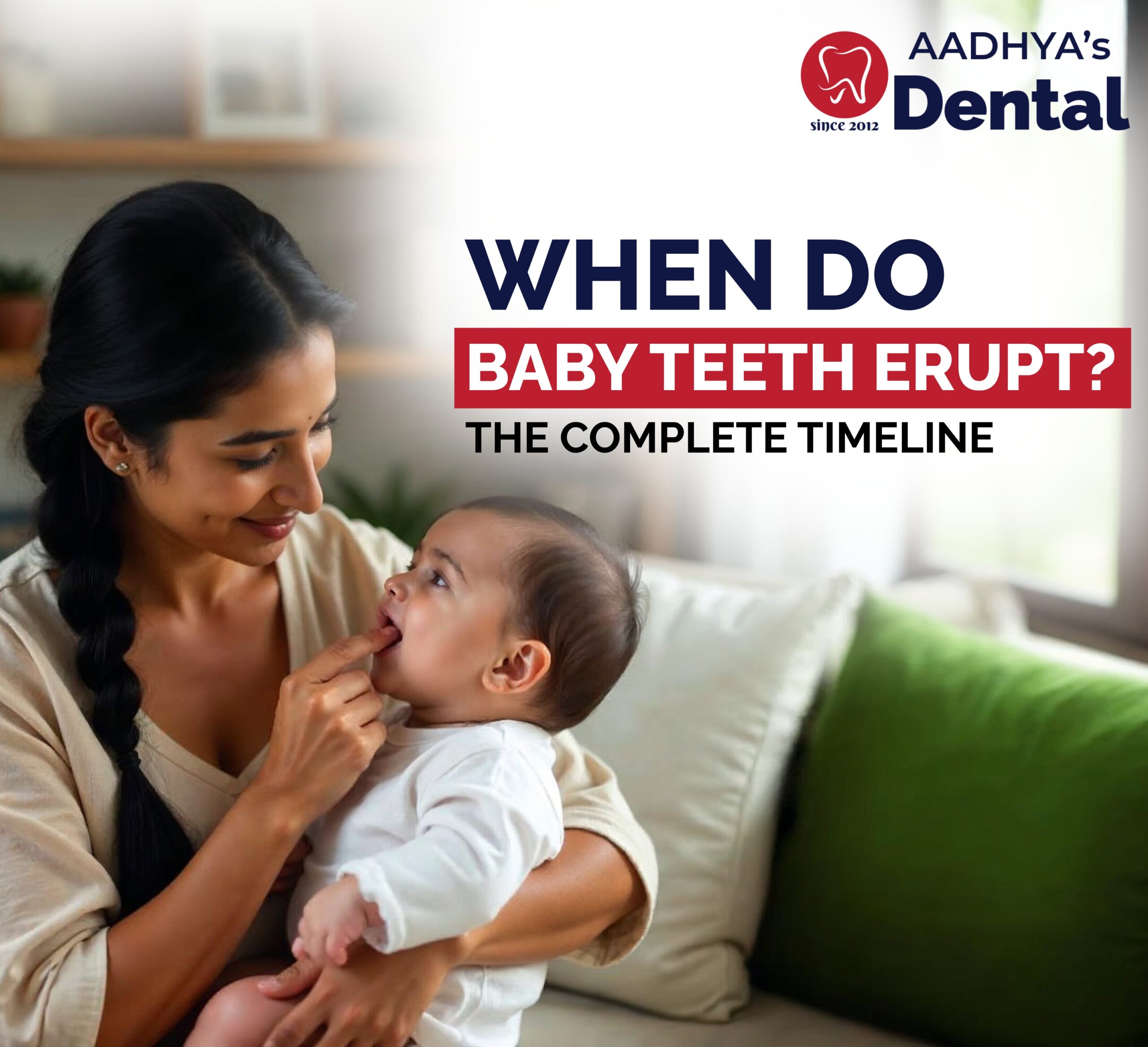 When Do Baby Teeth Erupt? – The Complete Timeline - Aadhyas Dental